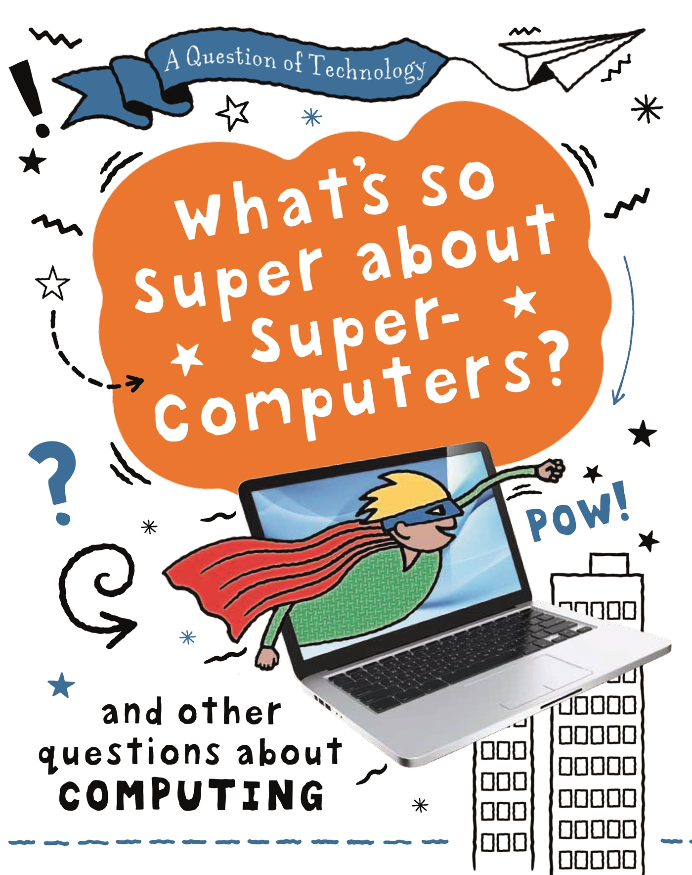 A Question of Technology: What's So Super about Supercomputers ...