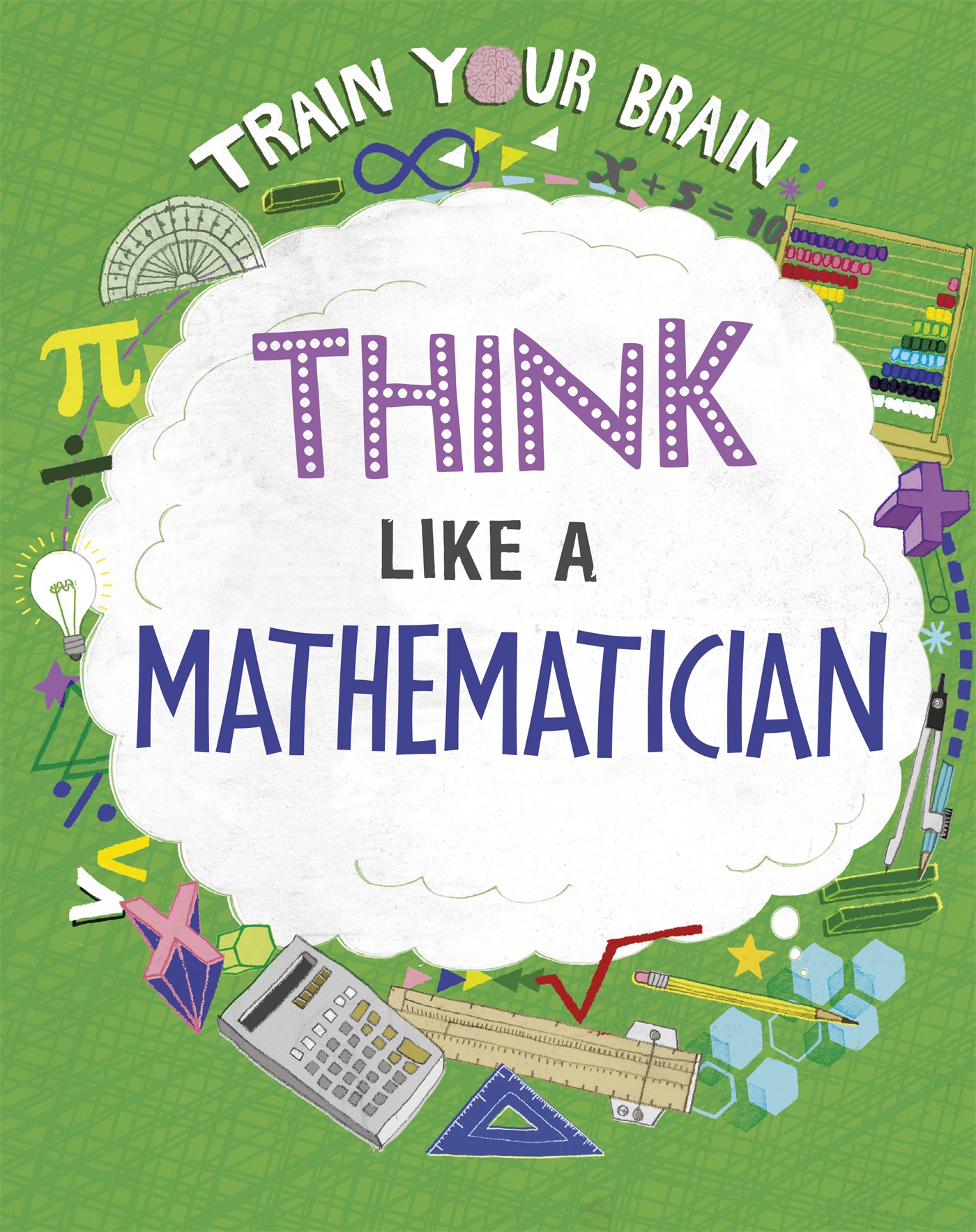 Train Your Brain: Think Like a Mathematician - Hachette Schools