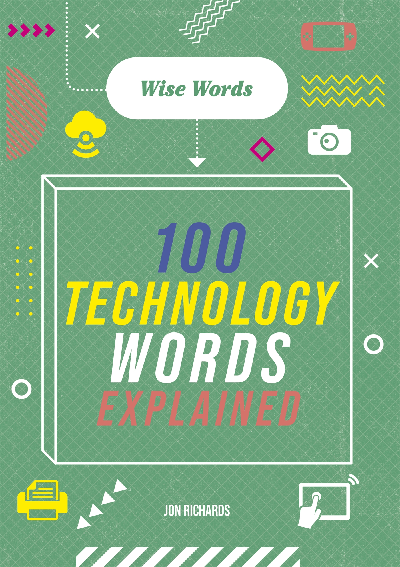 Hachette Schools Wise Words: 100 Technology Words Explained - Hachette ...