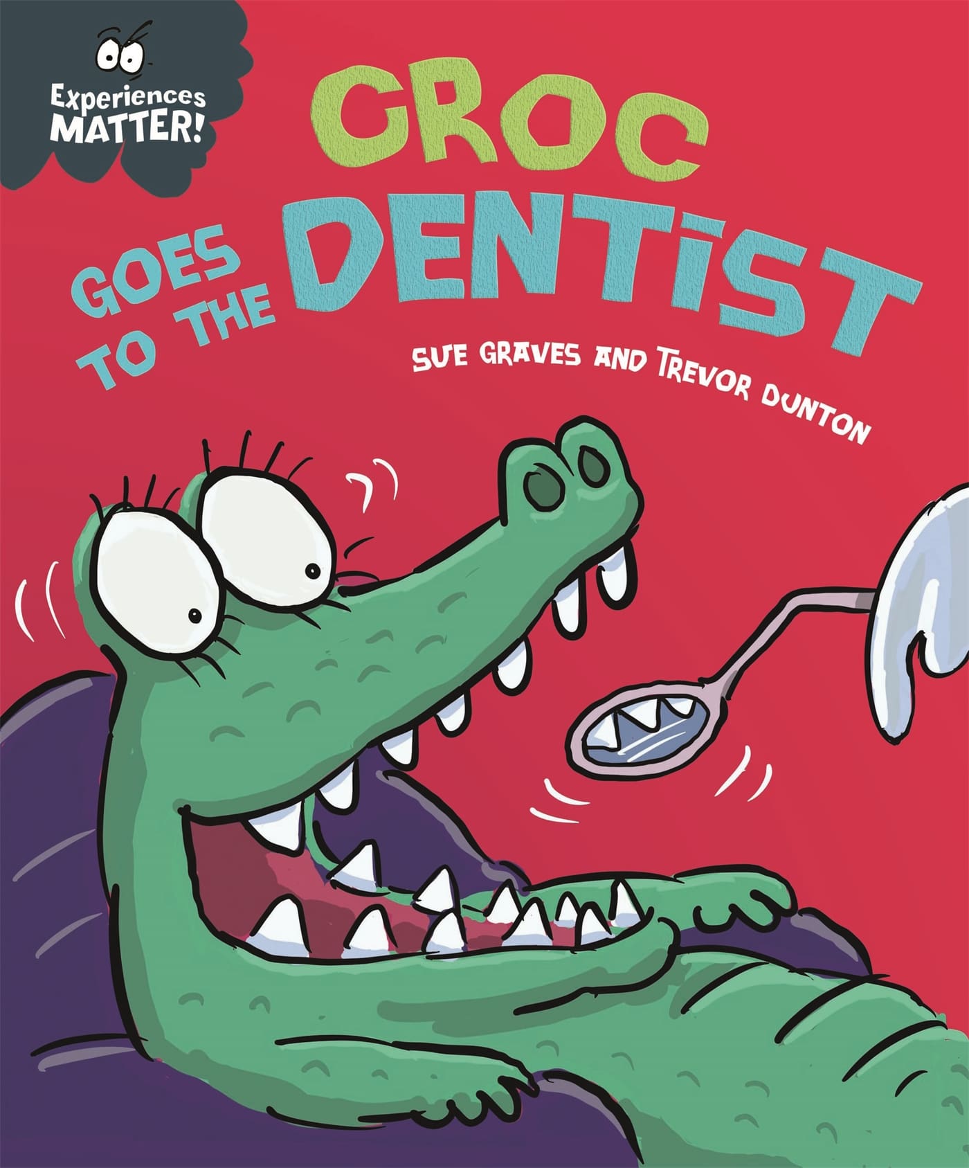 Experiences Matter: Croc Goes to the Dentist - Hachette Schools