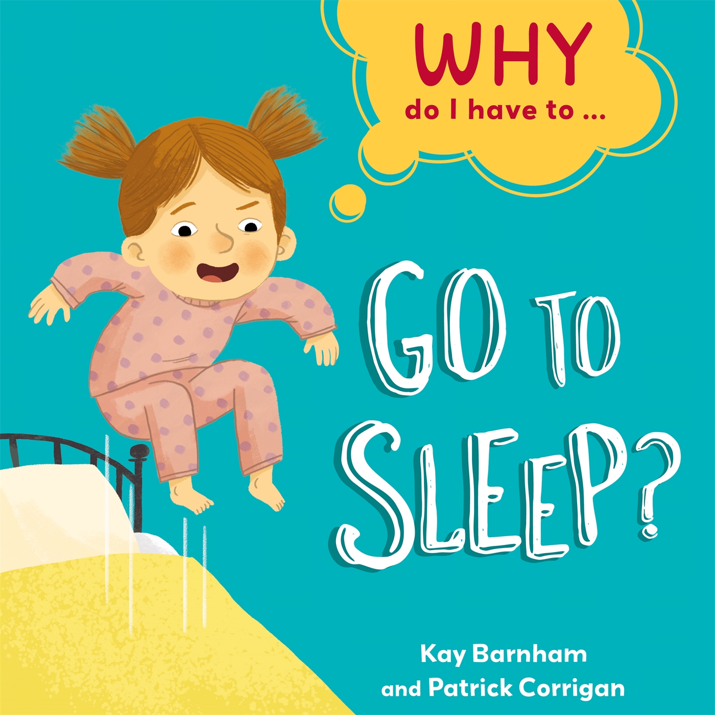 Why Do I Have To …: Go to Sleep? - Hachette Schools