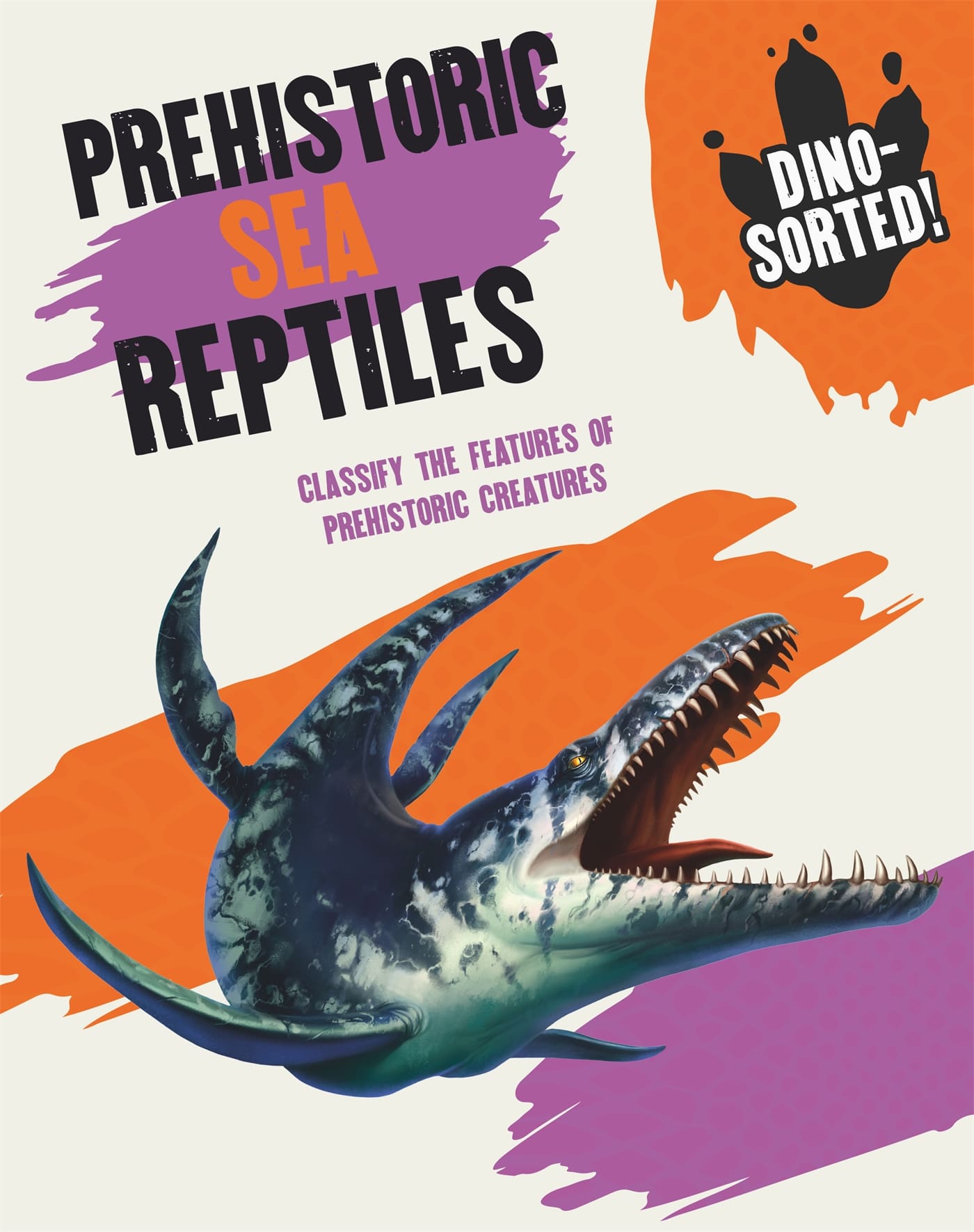 Dino-sorted!: Prehistoric Sea Reptiles - Hachette Schools