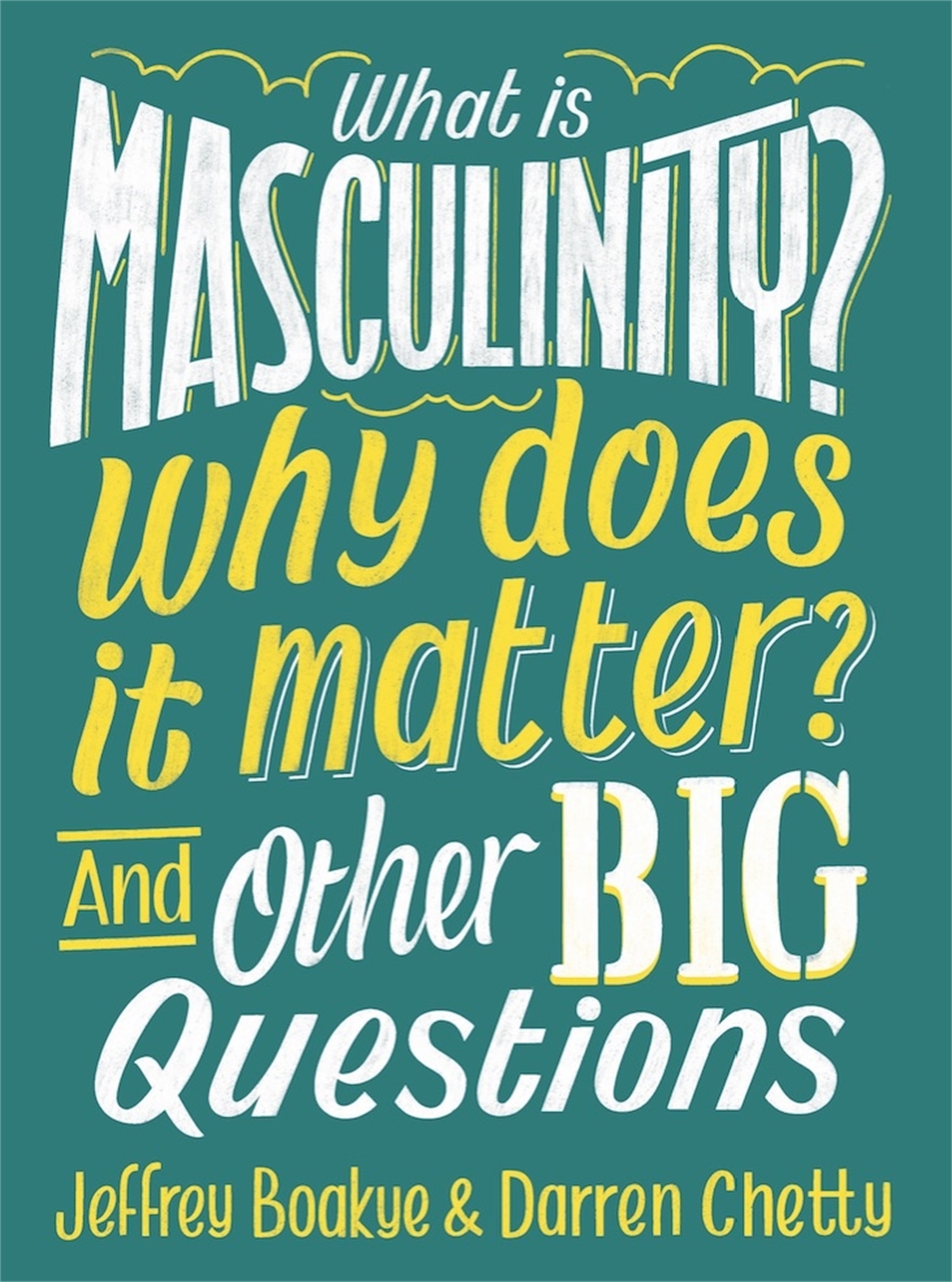 What is Masculinity? Why Does it Matter? And Other Big Questions ...