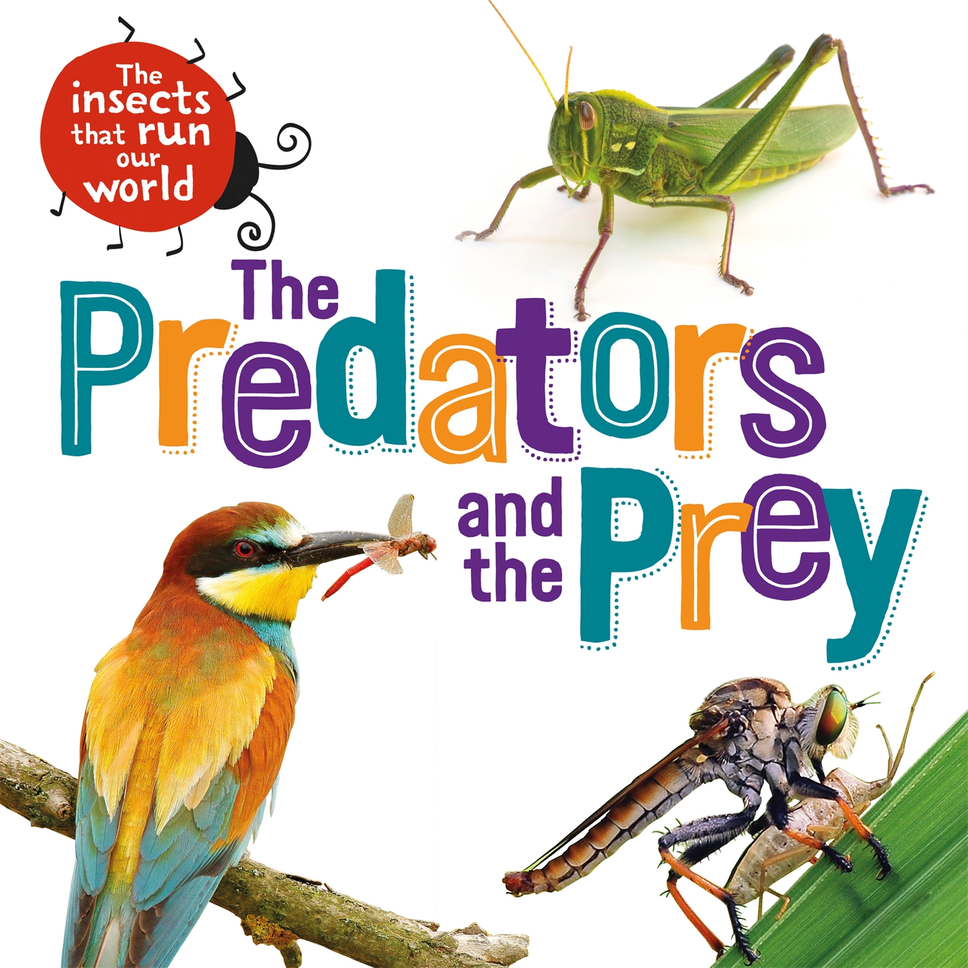 The Insects that Run Our World: The Predators and The Prey - Hachette ...