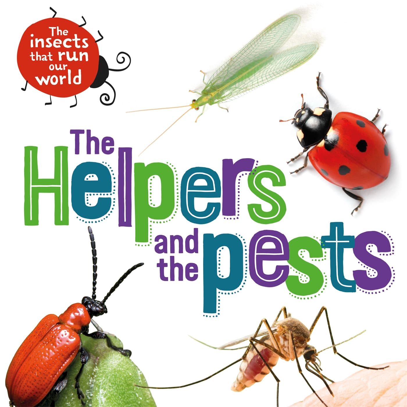 The Insects that Run Our World: The Helpers and the Pests - Hachette ...