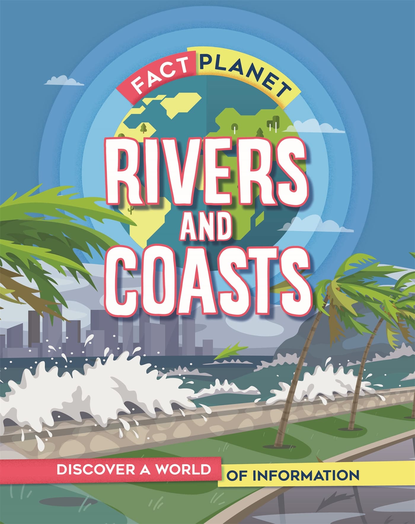 Hachette Schools Fact Planet: Rivers and Coasts - Hachette Schools