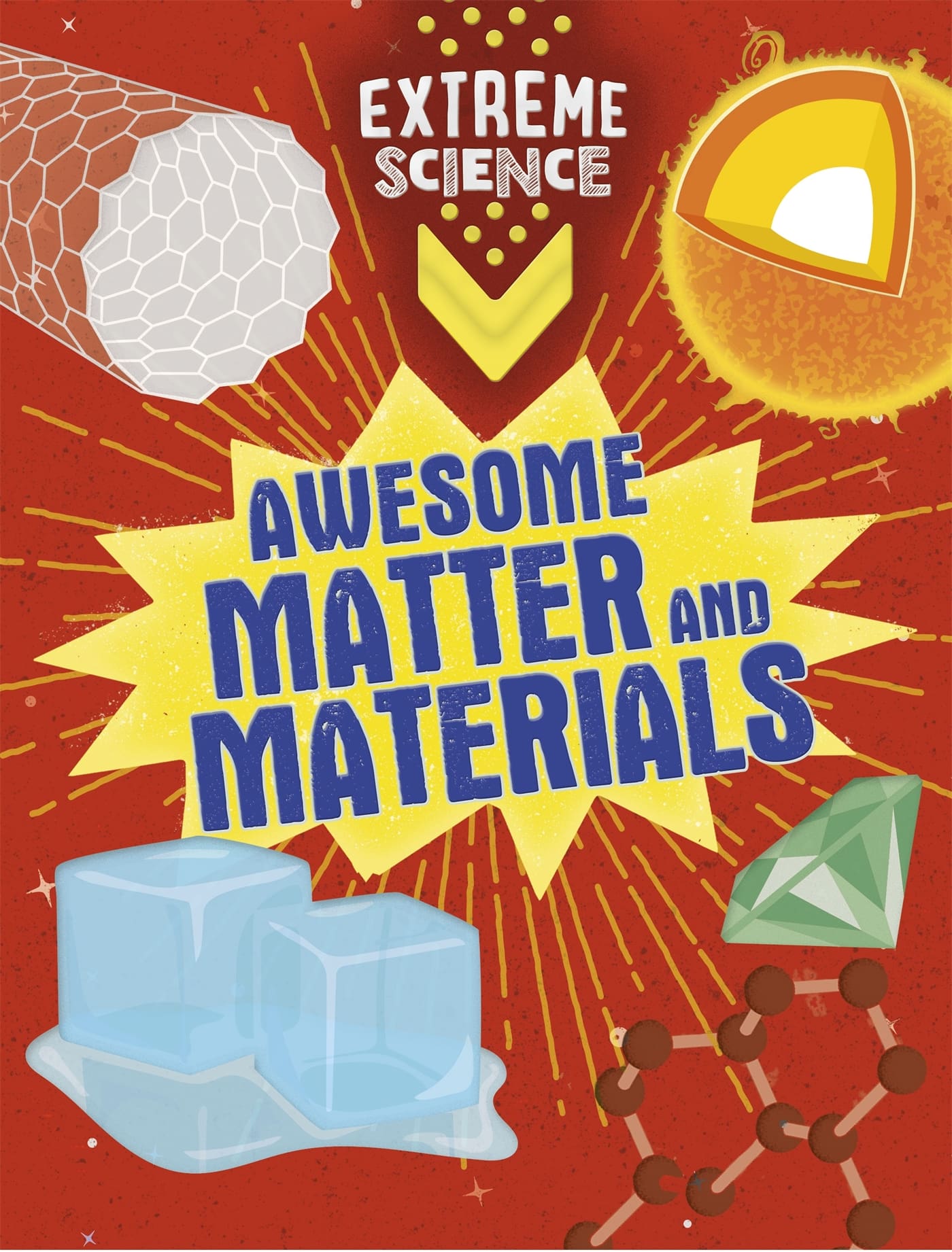 Extreme Science: Awesome Matter and Materials - Hachette Schools