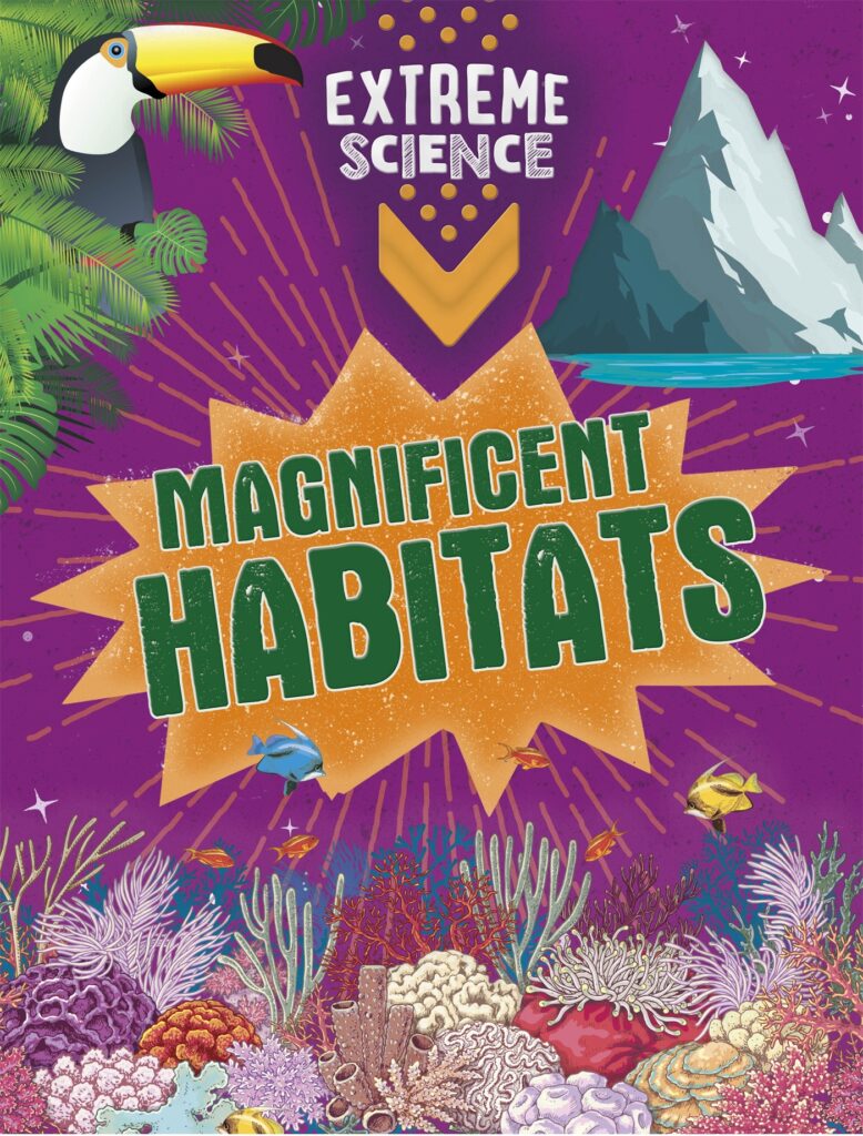 Extreme Science: Magnificent Habitats - Hachette Schools