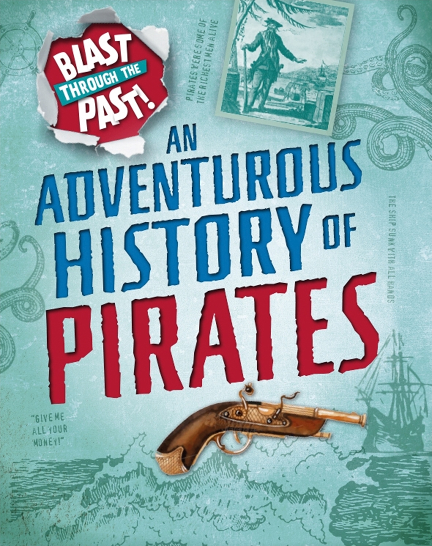 Blast Through the Past: An Adventurous History of Pirates - Hachette ...