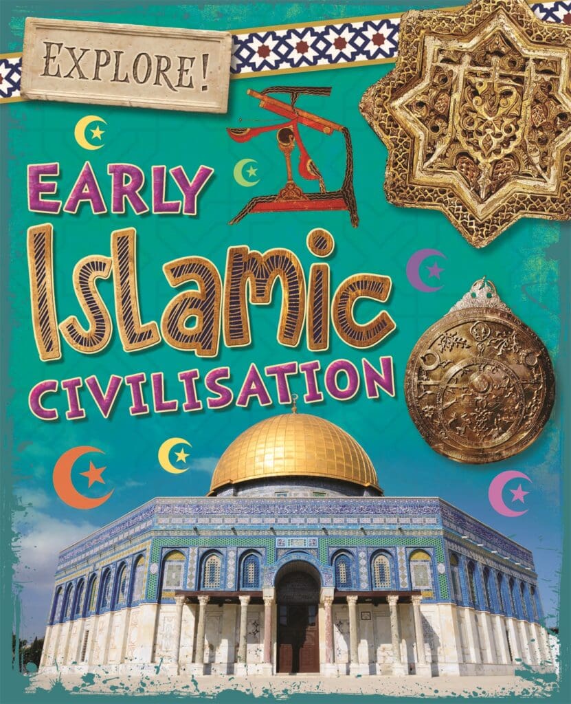 Explore!: Early Islamic Civilisation - Hachette Schools