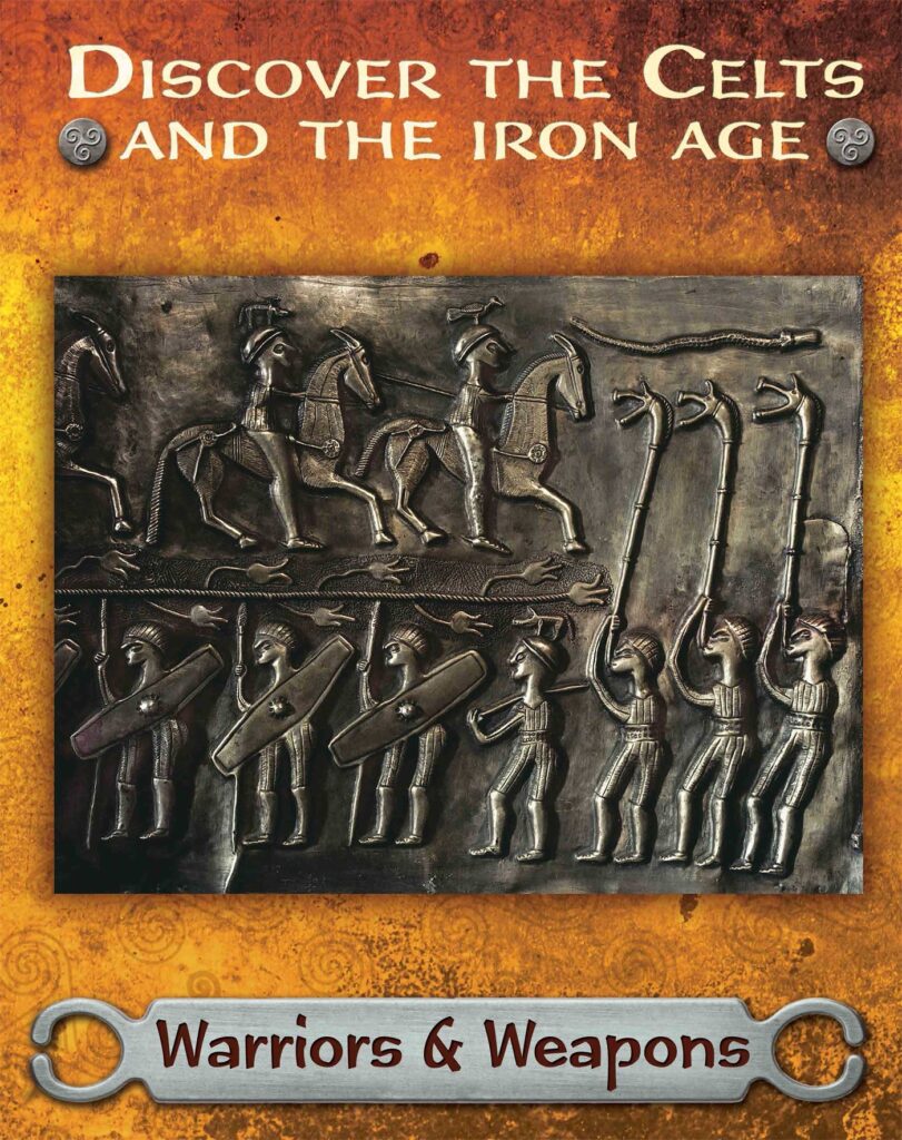Discover the Celts and the Iron Age: Warriors and Weapons - Hachette ...