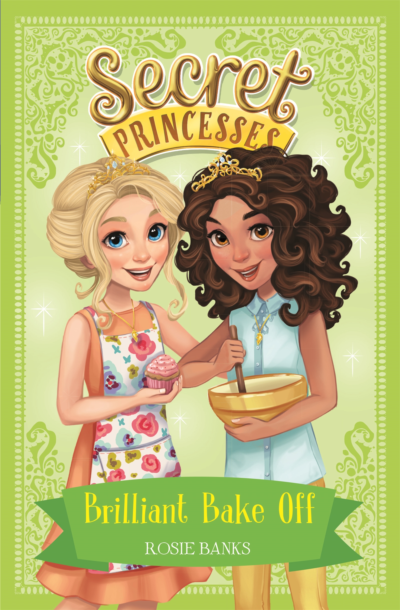 Secret Princesses: Brilliant Bake Off - Hachette Schools