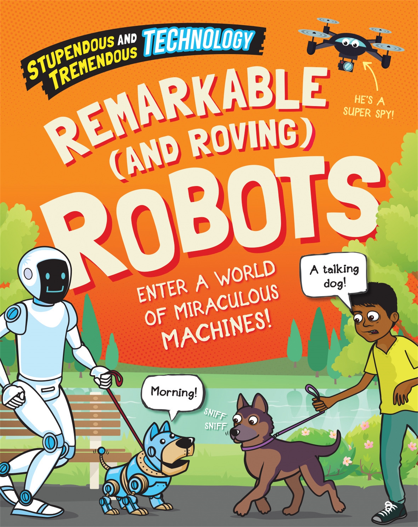 Stupendous and Tremendous Technology: Remarkable and Roving Robots ...