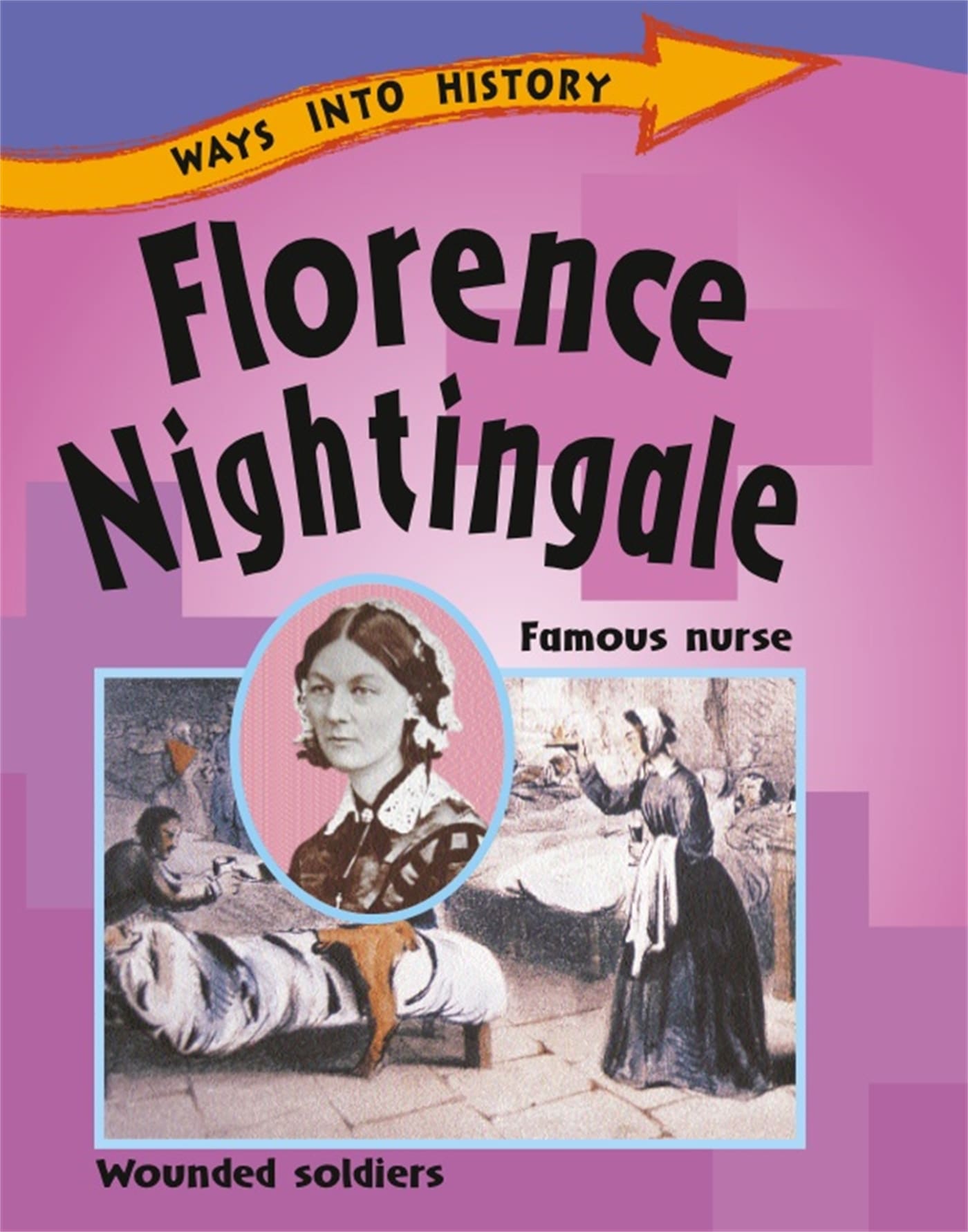 Hachette Schools Ways Into History: Florence Nightingale - Hachette Schools