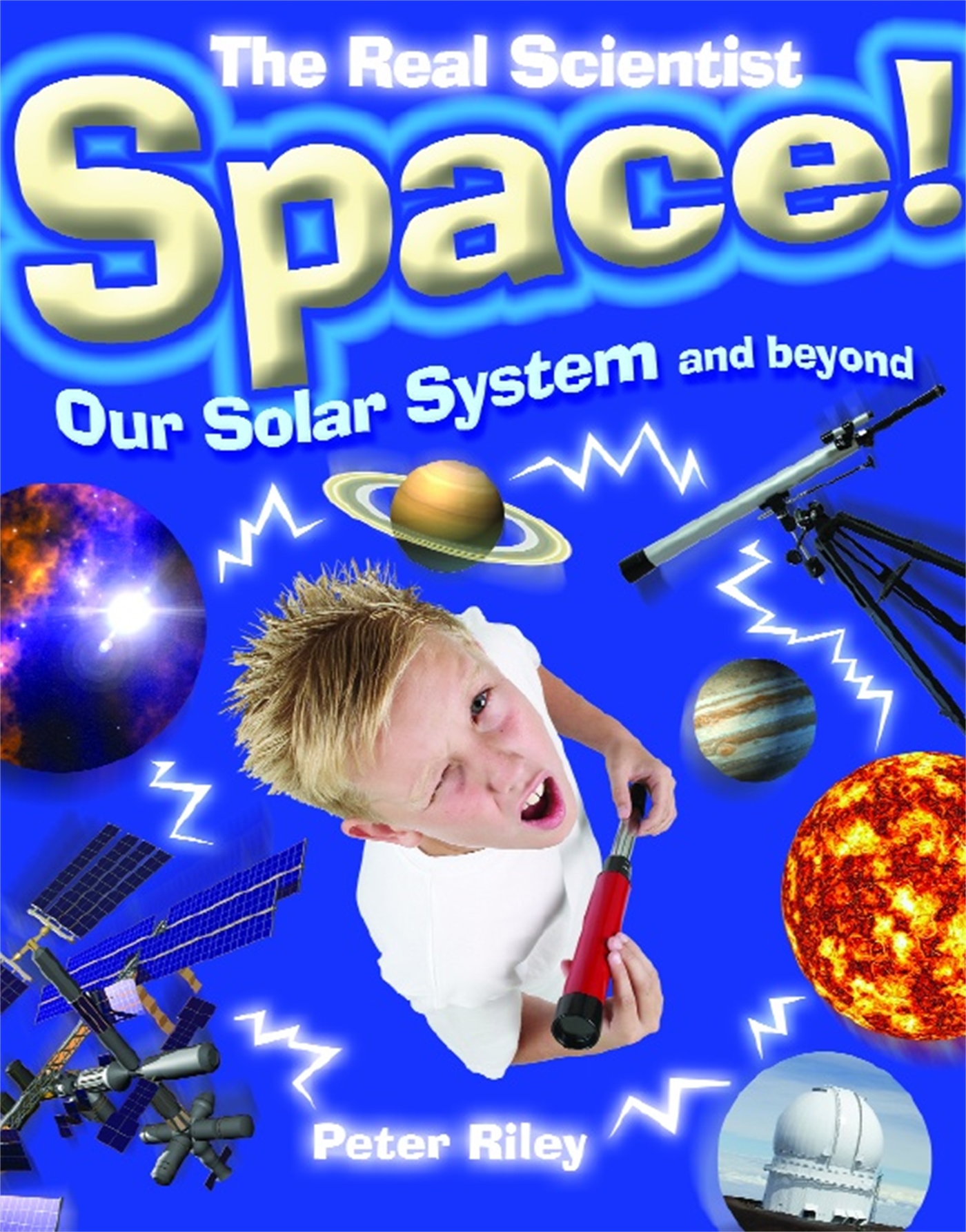 The Real Scientist: Space-Our Solar System and Beyond - Hachette Schools