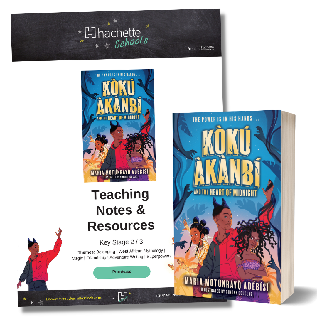 Kòkú Àkànbí and the Heart of Midnight – Teaching Notes - Hachette Schools