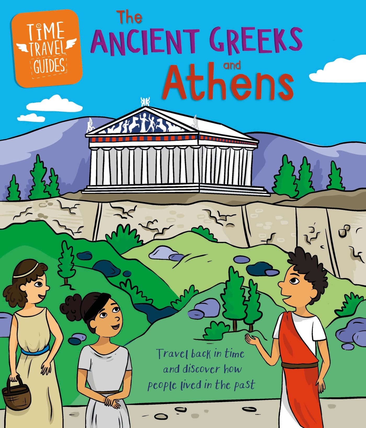Time Travel Guides: Ancient Greeks and Athens - Hachette Schools