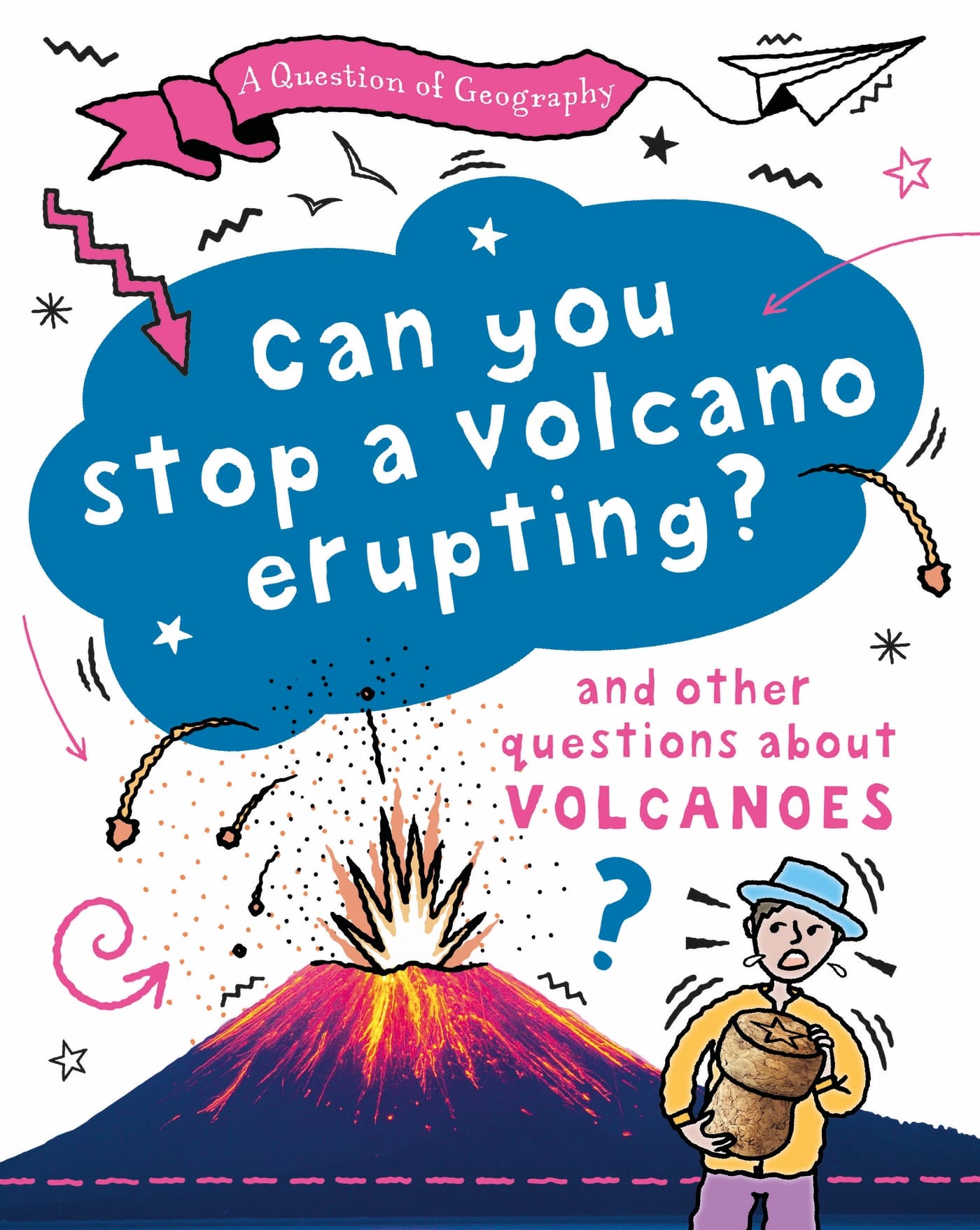A Question of Geography: Can You Stop a Volcano Erupting? - Hachette ...